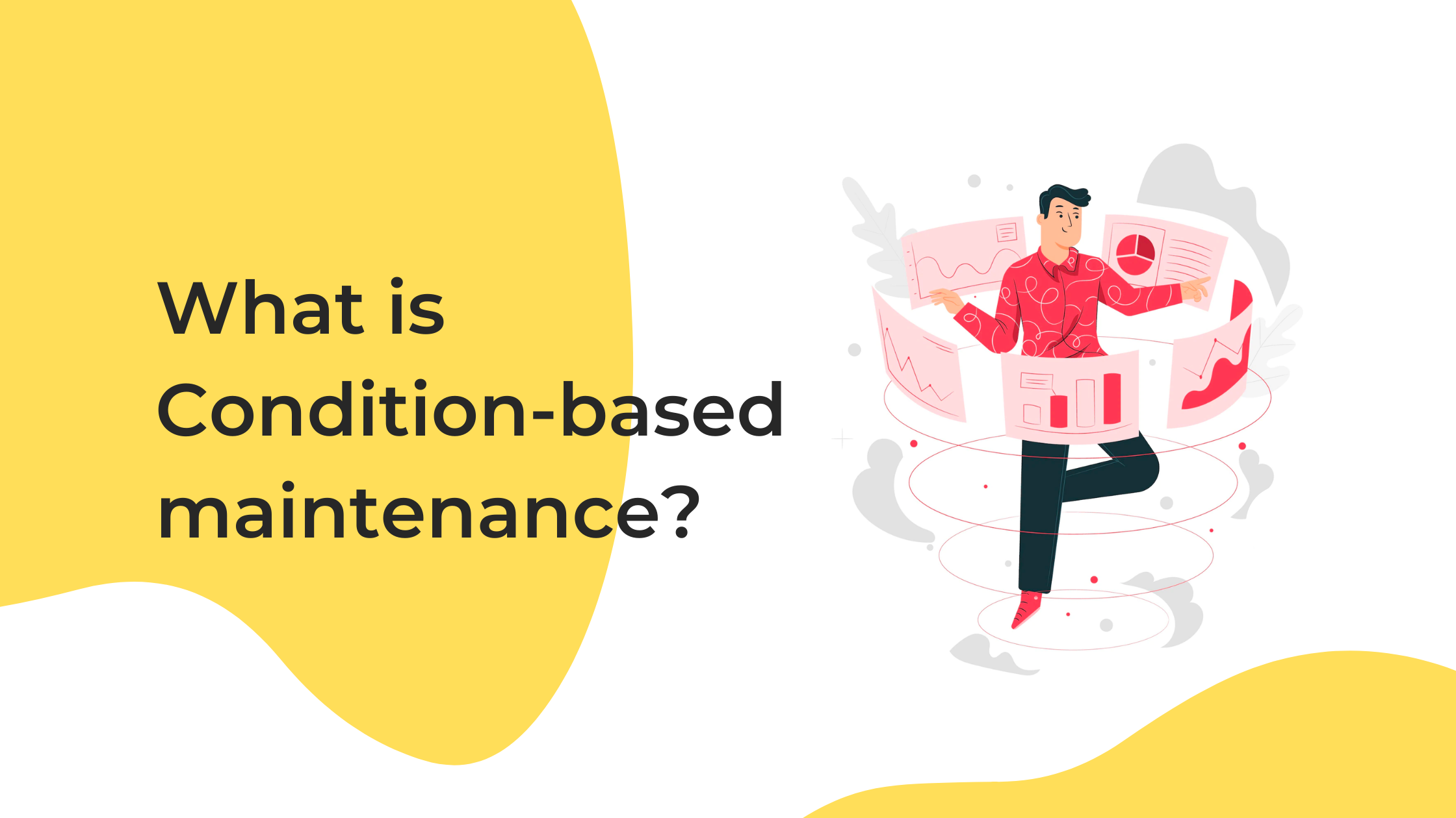 Condition-based maintenance: How to Plan and Execute CBM strategy? Condition-based maintenance: How to Plan and Execute CBM strategy?